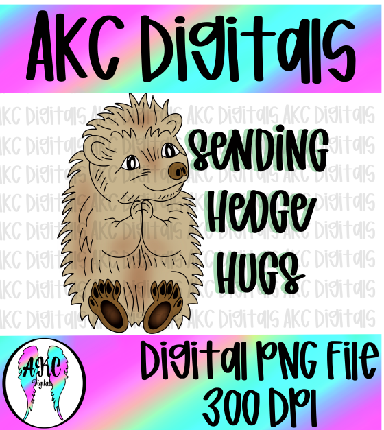 Sending hedge hugs PNG – AKC Embroidery and Digital Designs