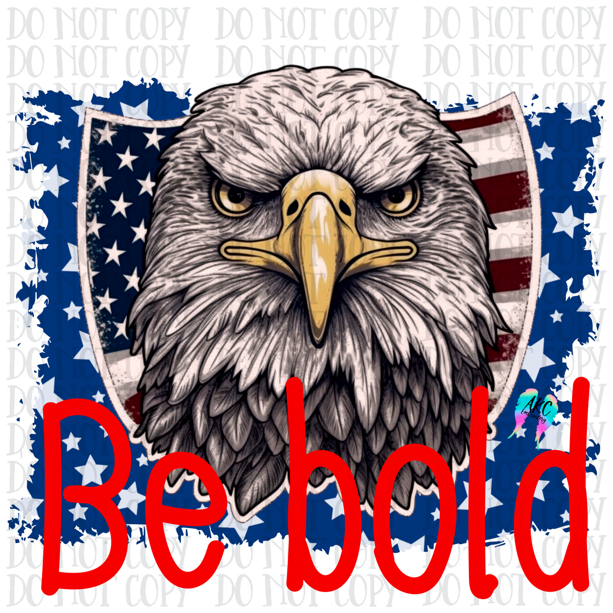 Be bold PNG – AKC Embroidery and Digital Designs
