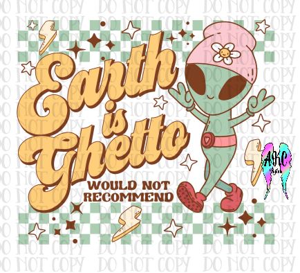 Earth is ghetto PNG – AKC Embroidery and Digital Designs