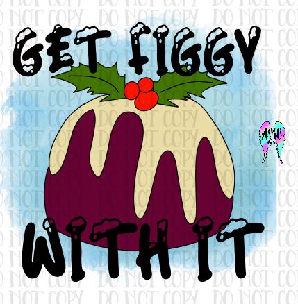 Get figgy with it PNG – AKC Embroidery and Digital Designs
