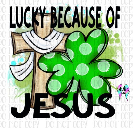 Lucky because of Jesus PNG – AKC Embroidery and Digital Designs