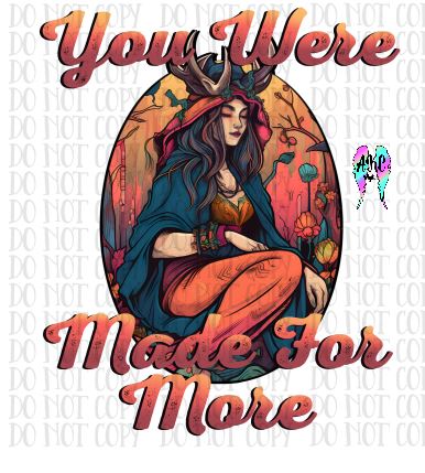 You were made for more PNG – AKC Embroidery and Digital Designs
